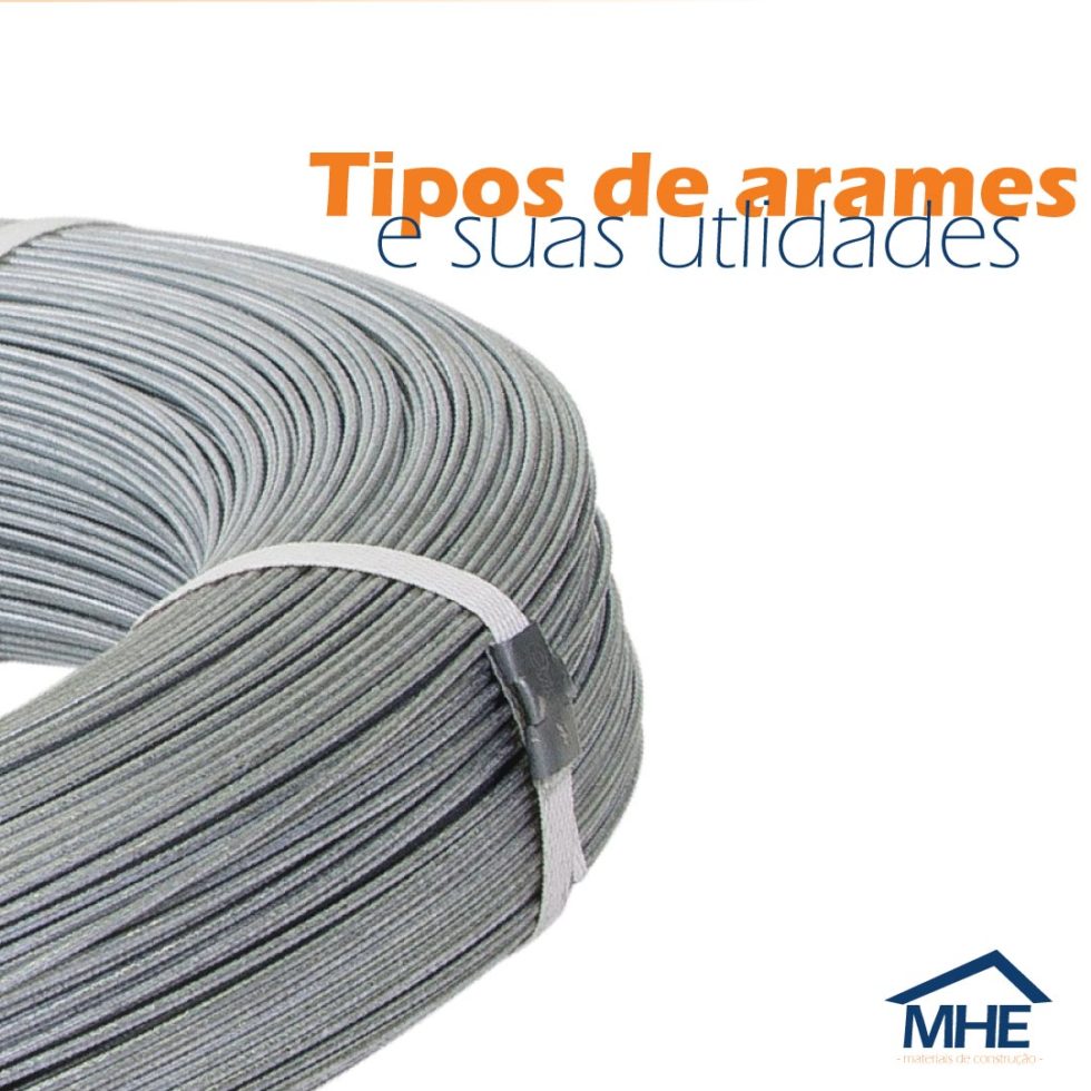 Tipos de arames e suas utilidades - MHE